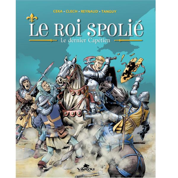 Le roi spolié, le dernier Capétien | Varou éditions