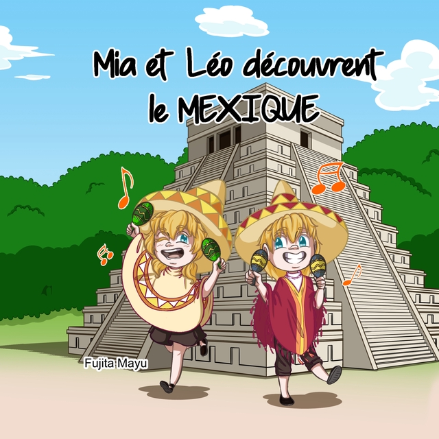Mia et Léo découvrent le Mexique